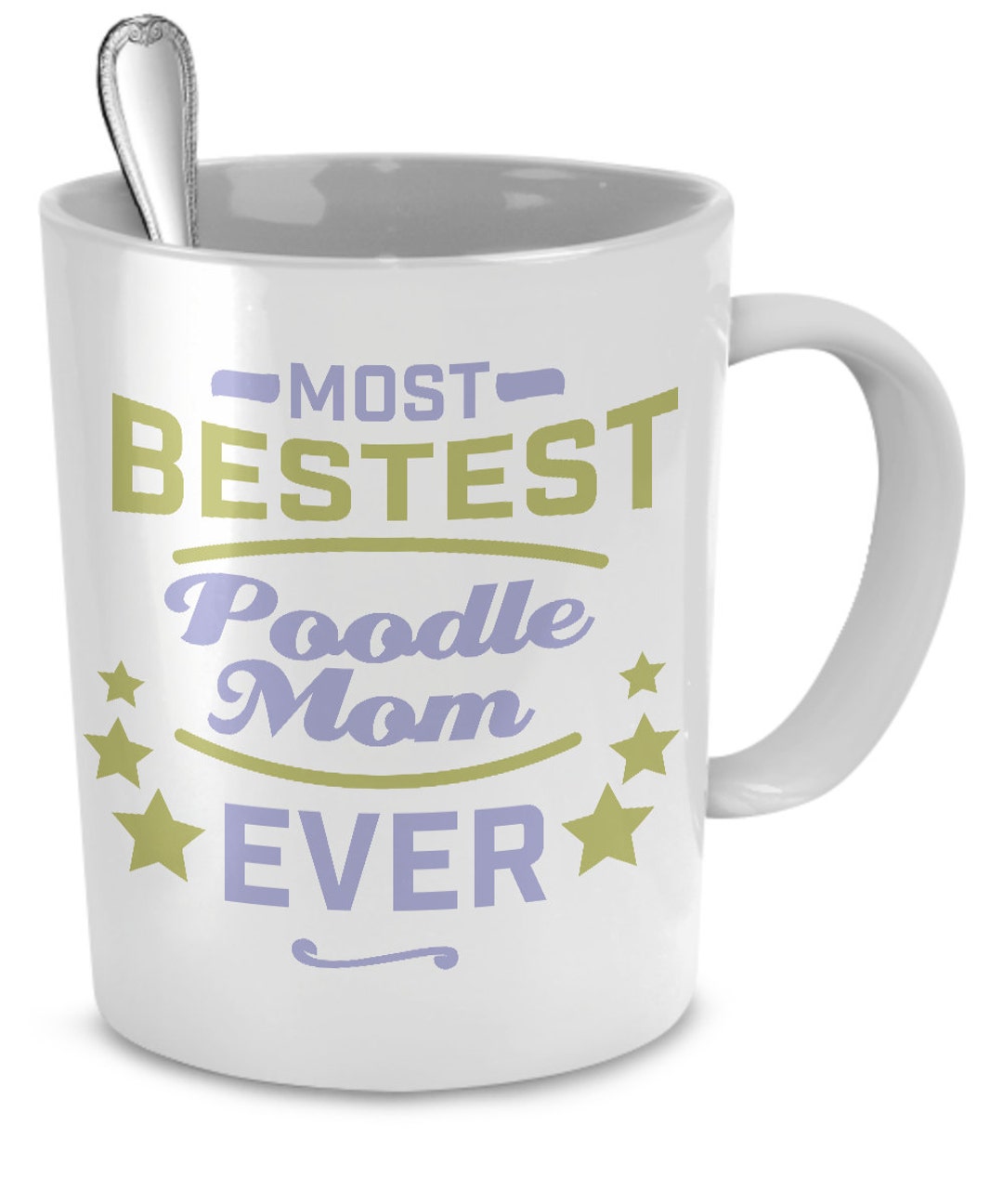Coffee Mug Poodle - Poodle Mug: "most Bestest Poodle Mom Ever"; Best ...