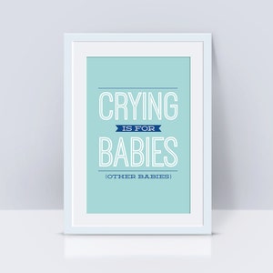 Crying is for Babies (other Babies) Art Print - Etsy