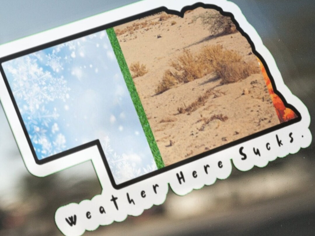 Weather Here Sucks, Nebraska Vinyl Car Decal, Kiss-cut, Nebraska ...