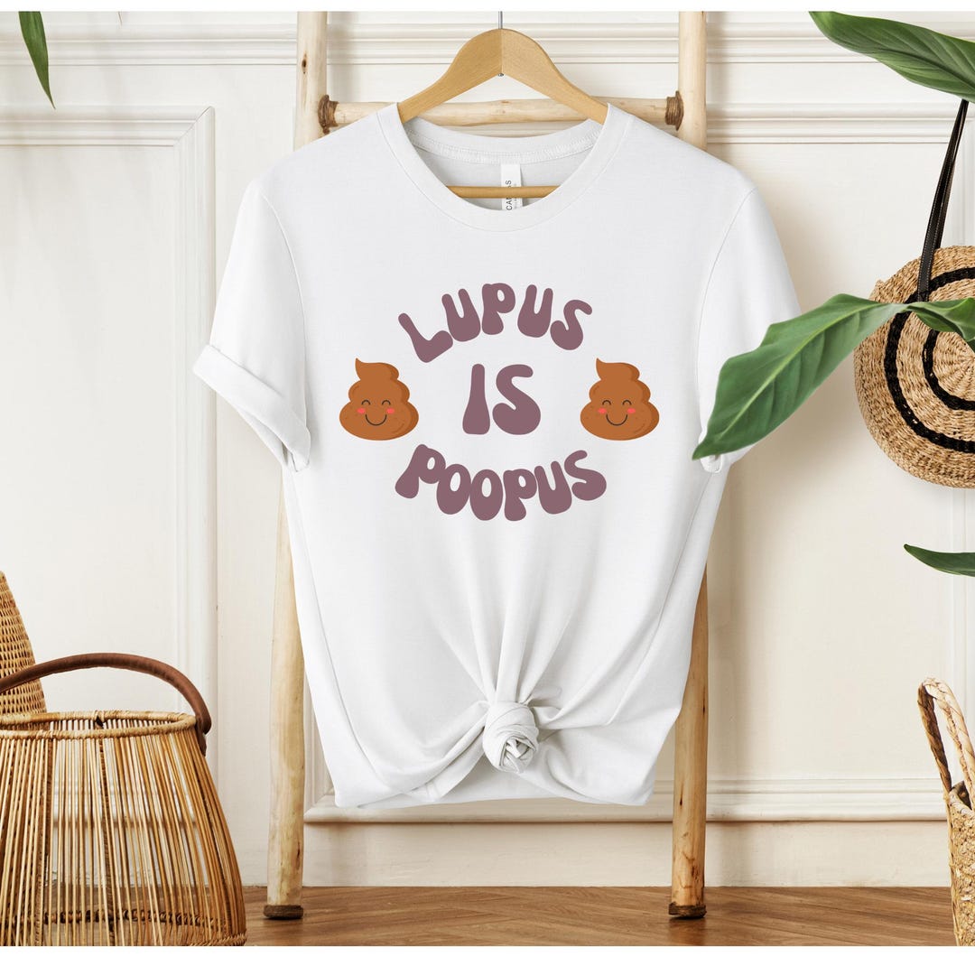 Lupus is Poopus T-shirt: Autoimmune Disease Awareness Tee - Etsy