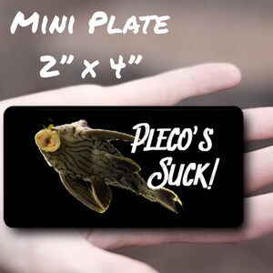 Pleco’s Suck License Plate - Personalized Car Tag - Sassy Quote - Pet L ...