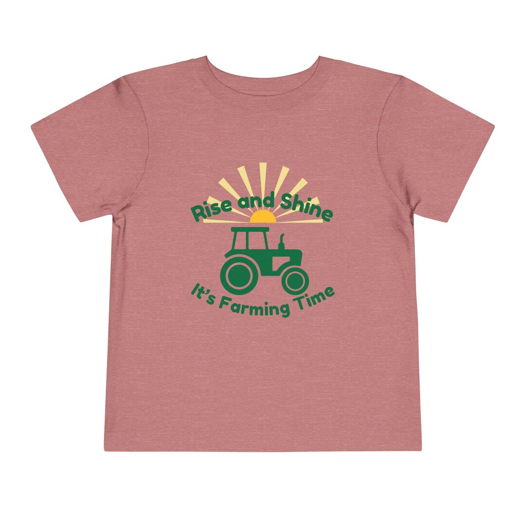 Toddler Farming Tee, Rise and Shine, Its Farming Time, Fun Kids Shirt ...