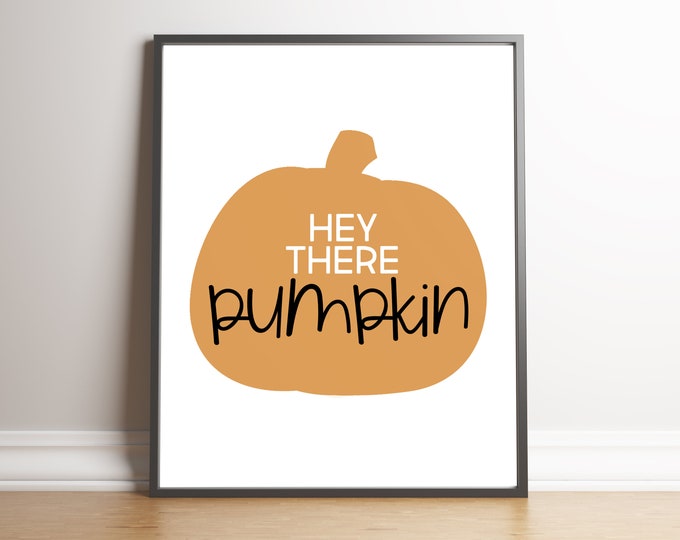 Hey There Pumpkin, Cute Fall Print, Autumn Typography, Fall Themed ...