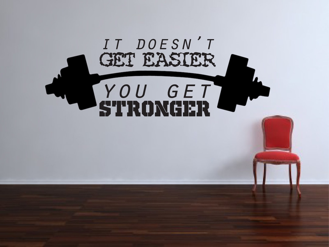 It Doesn't Get Easier You Get Stronger Inspirational Vinyl Wall Decal ...
