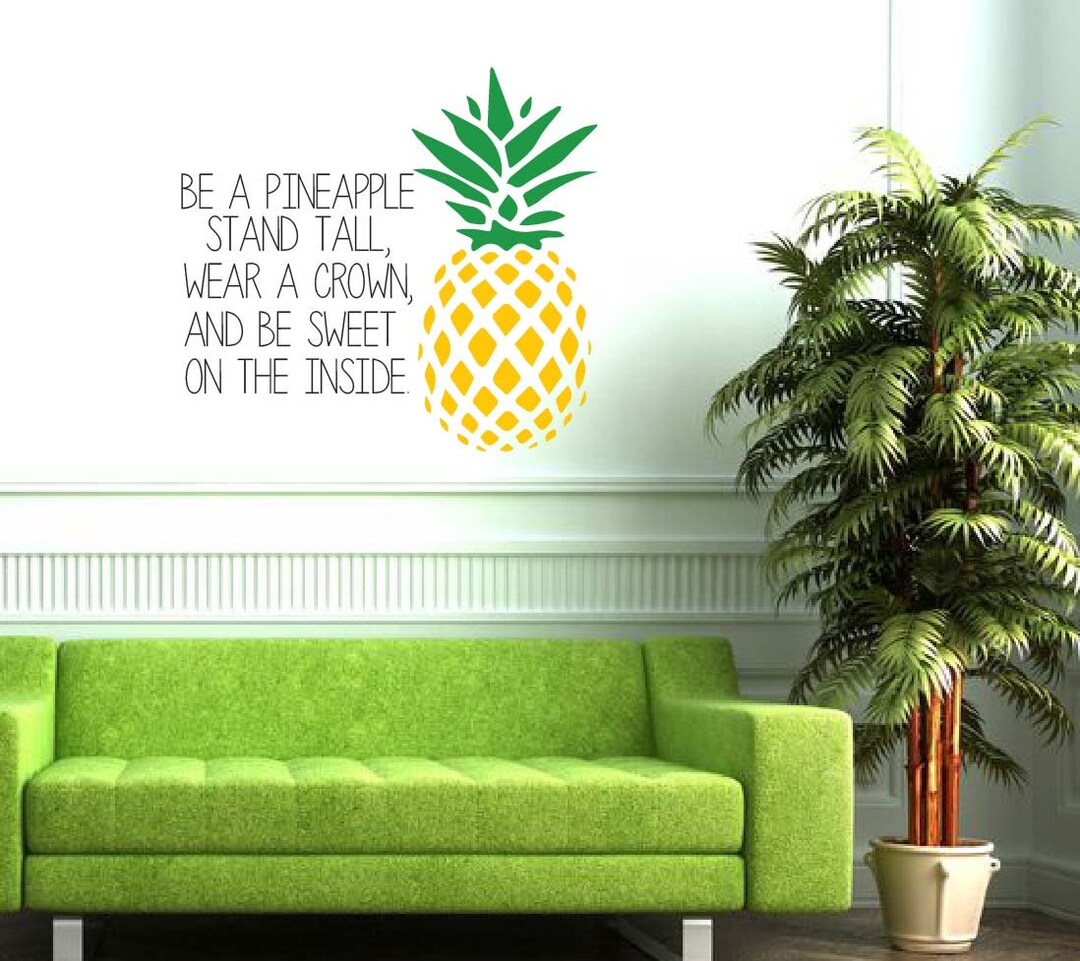 Be a Pineapple, Stand Tall, Wear a Crown, and Be Sweet on the Inside ...