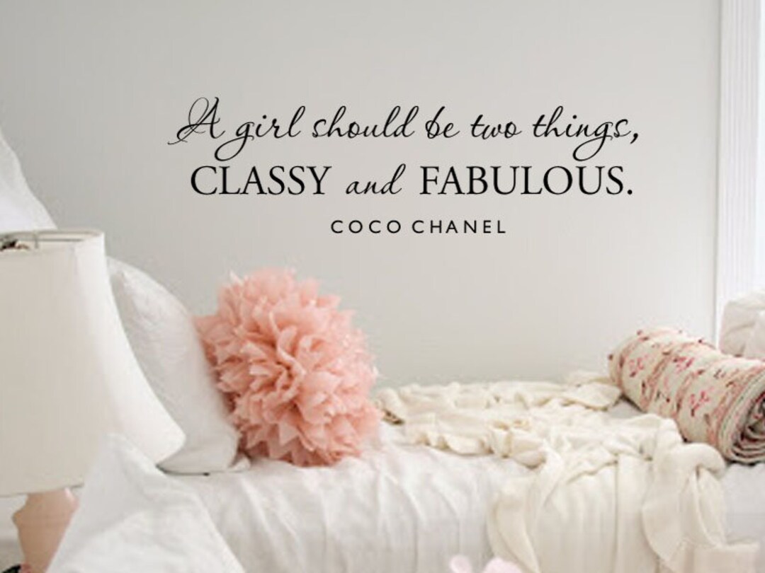 A Girl Should Be Two Things, Classy and Fabulous Coco Chanel Quote ...