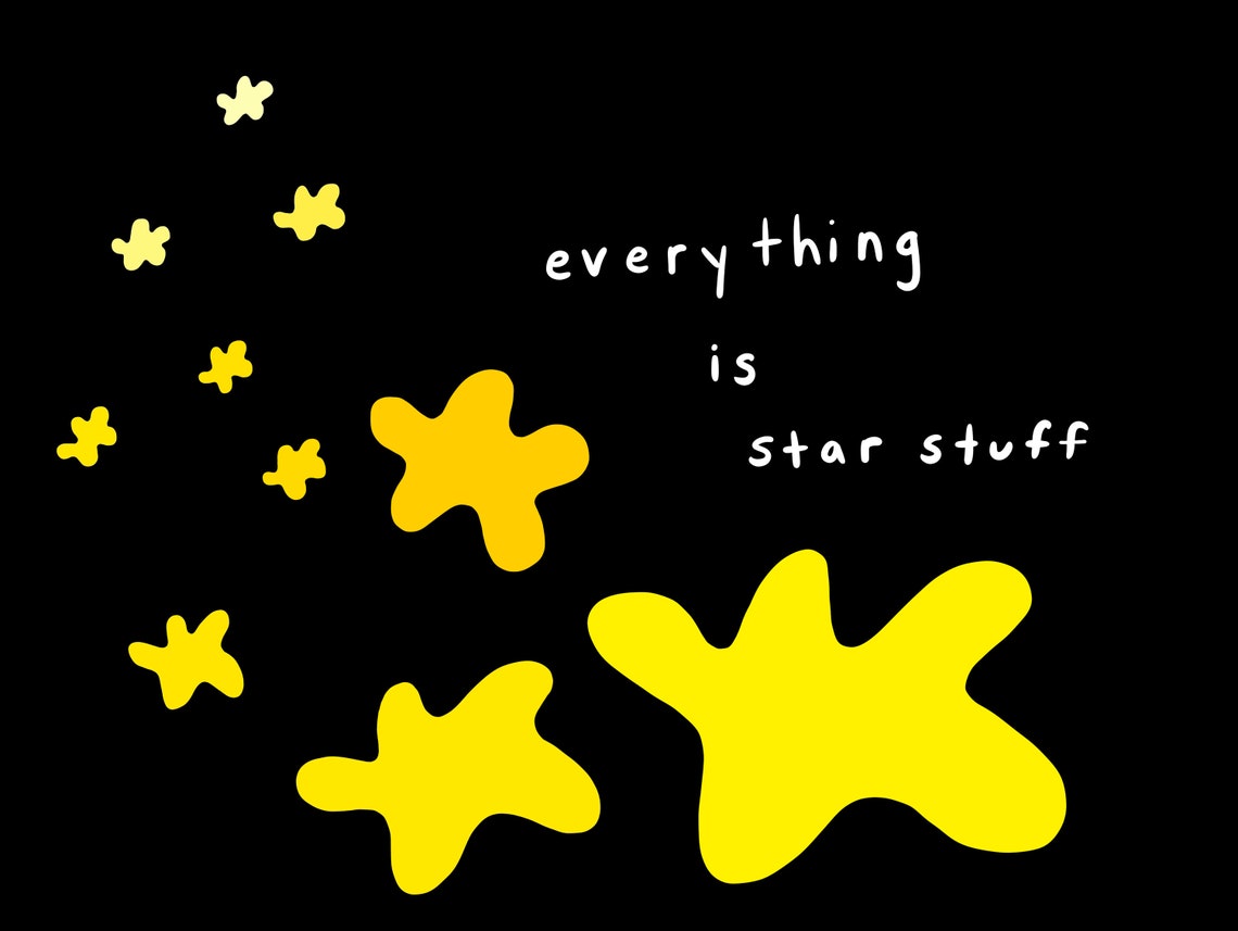 ART PRINT: Everything is Star Stuff - Etsy