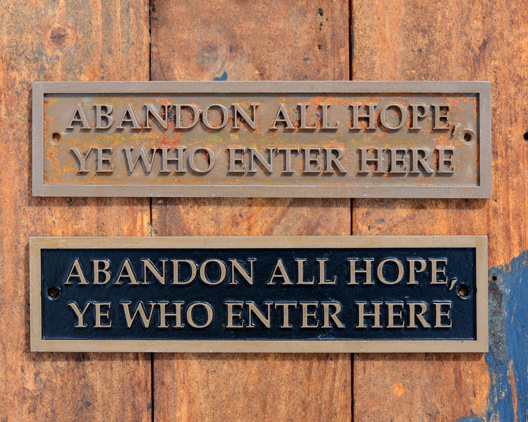 ABANDON ALL HOPE, Ye Who Enter Here. Funny Door Sign. New, Cast Bronze ...