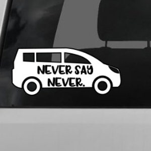 Never Say Never Minivan Car Decal - Etsy