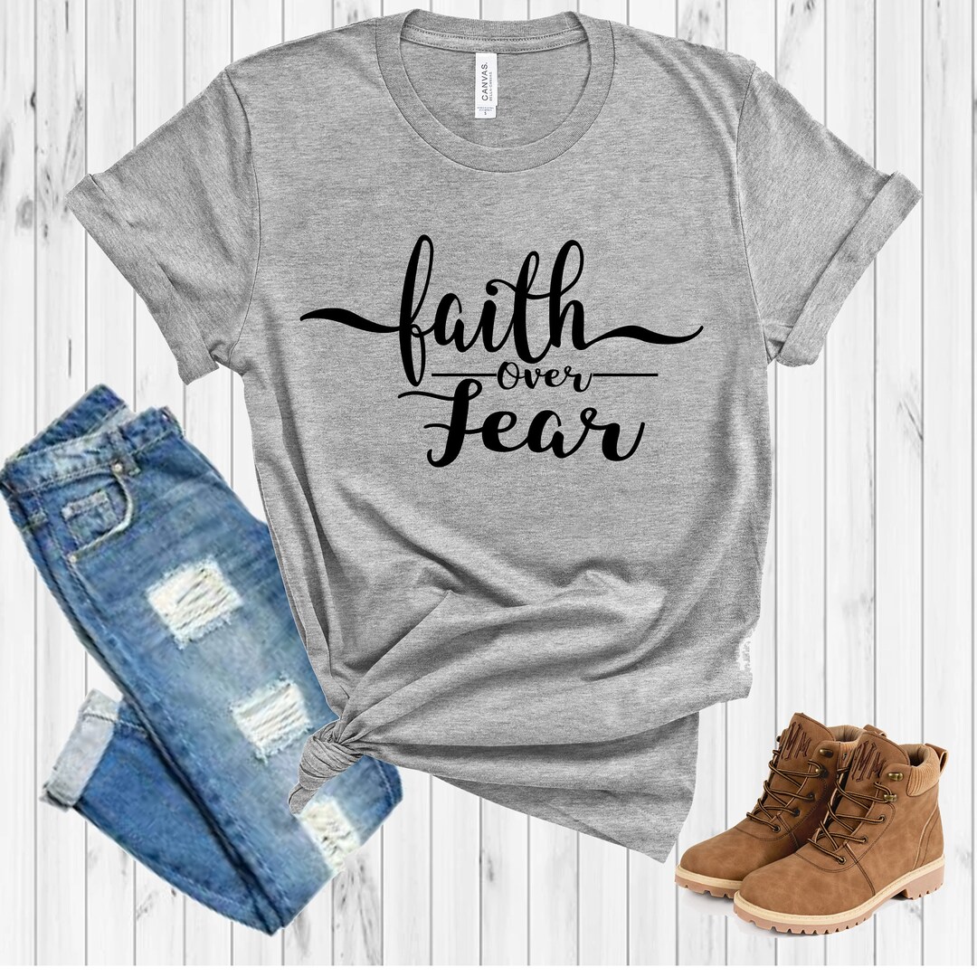 Faith Over Fear Tee Shirt, Faith Over Fear Shirt, Faith Over Fear T ...