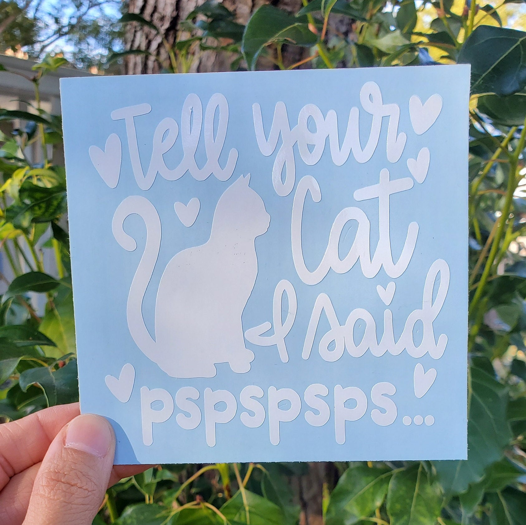 CLEARANCE 4x4 Decal Tell Your Cat I Said Pspspsps, Cat Lover, Cat Mom ...