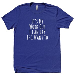 It's My Work Out I Can Cry If I Want To Shirt Funny Gym | Etsy