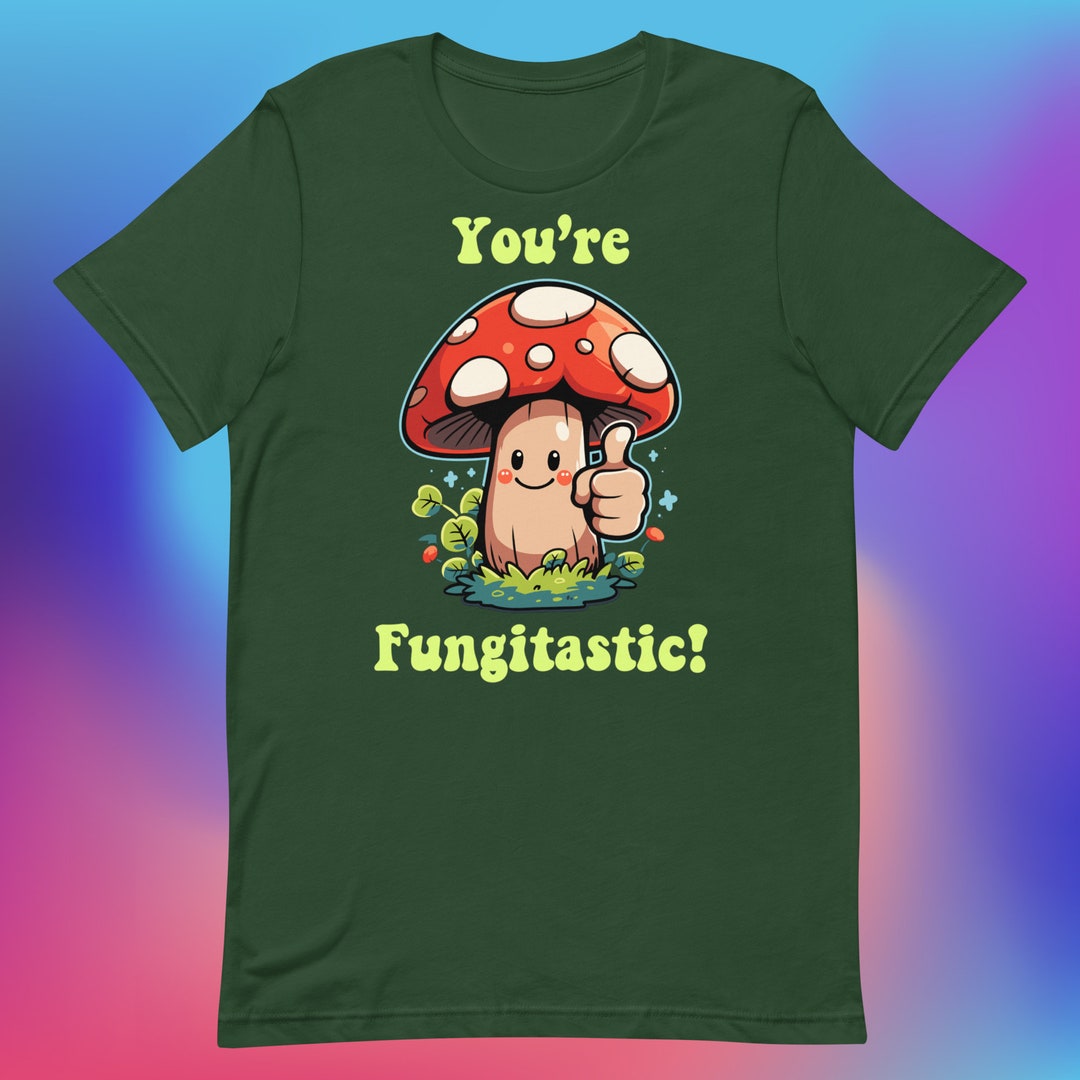 Youre Fungitastic T-shirt Funny Mushroom Tee Funny Cartoon - Etsy