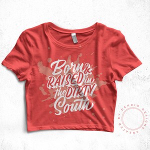 Born and Raised in the Dirty South Printable Svg, PDF, Vector Eps, High ...