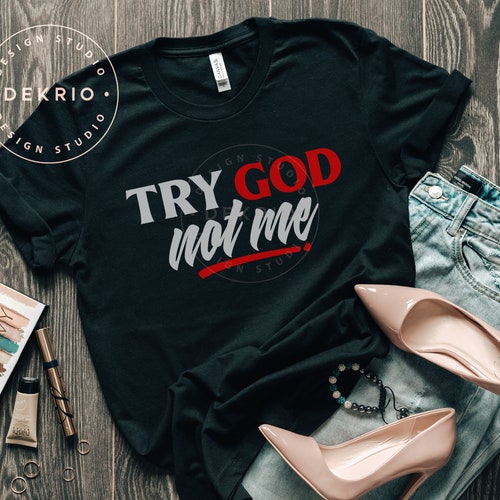 Try God Not Me Svg File Try God Quotes SVG PNG DXF Eps Files | Etsy