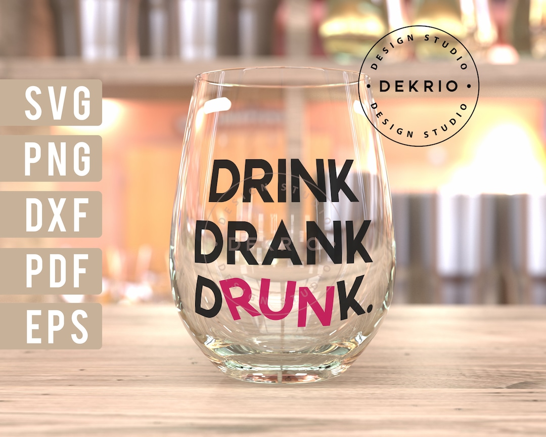 Drink Drank Drunk Svg, Drinking Quotes Svg, Png Dxf Pdf Eps Files - Etsy