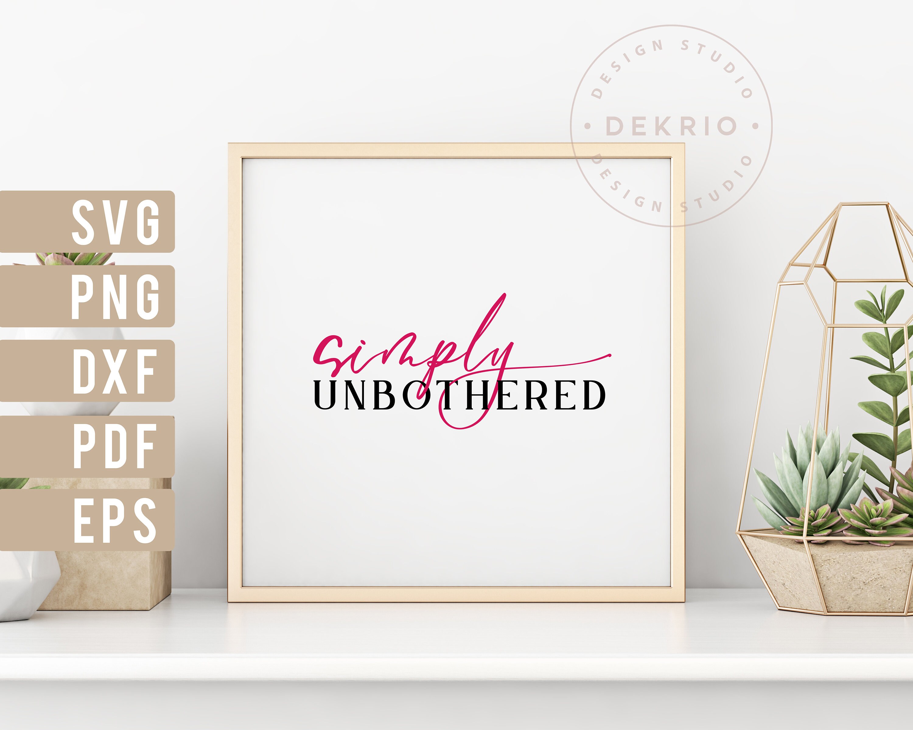 Simply Unbothered Svg, Printable PDF, DXF Cut File, Vector Eps and High ...
