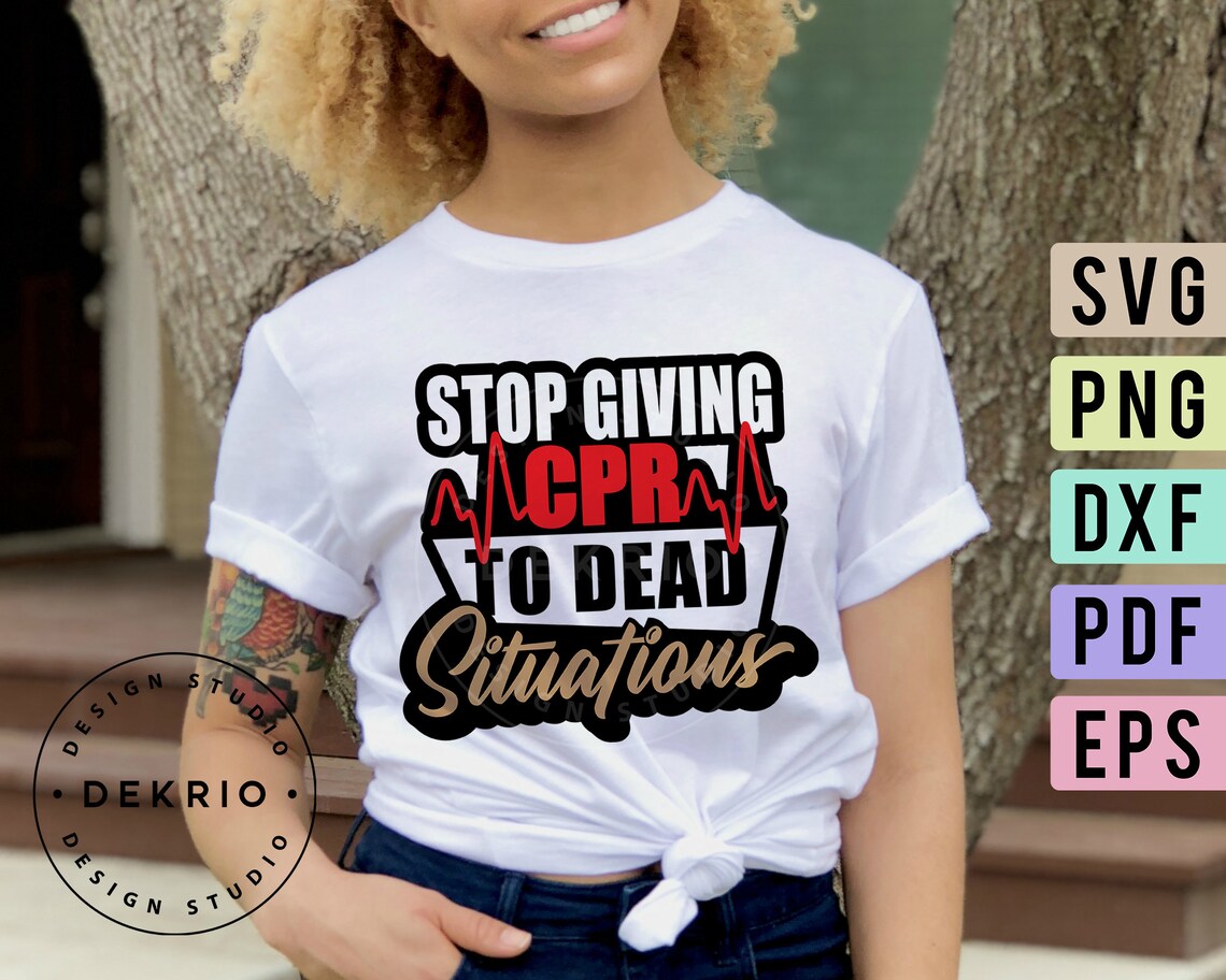 Life Sayings Svg stop Giving CPR to Dead - Etsy