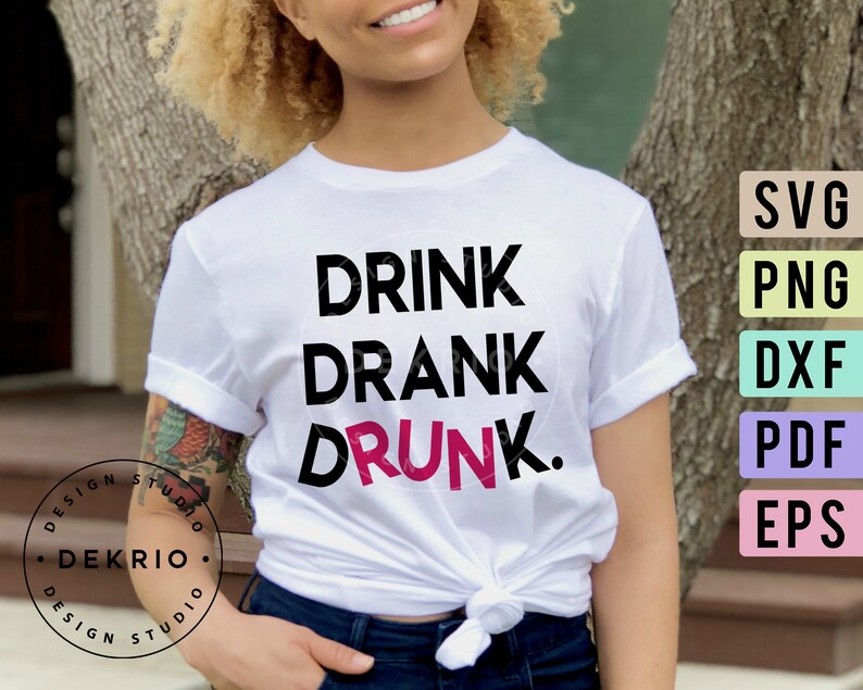 Drink Drank Drunk Svg Drinking Quotes Svg Png Dxf Pdf Eps - Etsy