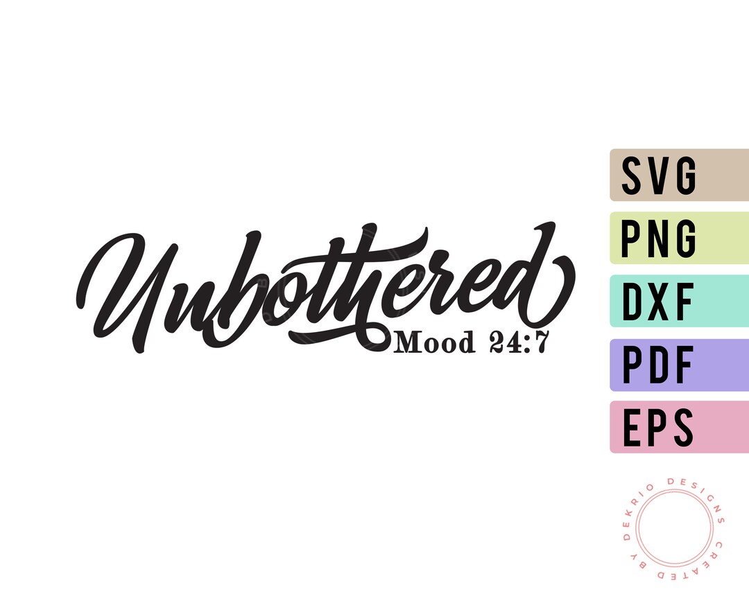 Unbothered Svg File, Unbothered Mood 24 7, Pdf Dxf Png Eps Files - Etsy