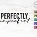 PERFECTLY Imperfect Svg, Printable Pdf Dxf Png Eps Files - Etsy