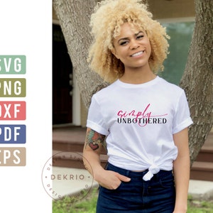 Simply Unbothered Svg, Printable PDF, DXF Cut File, Vector Eps and High ...