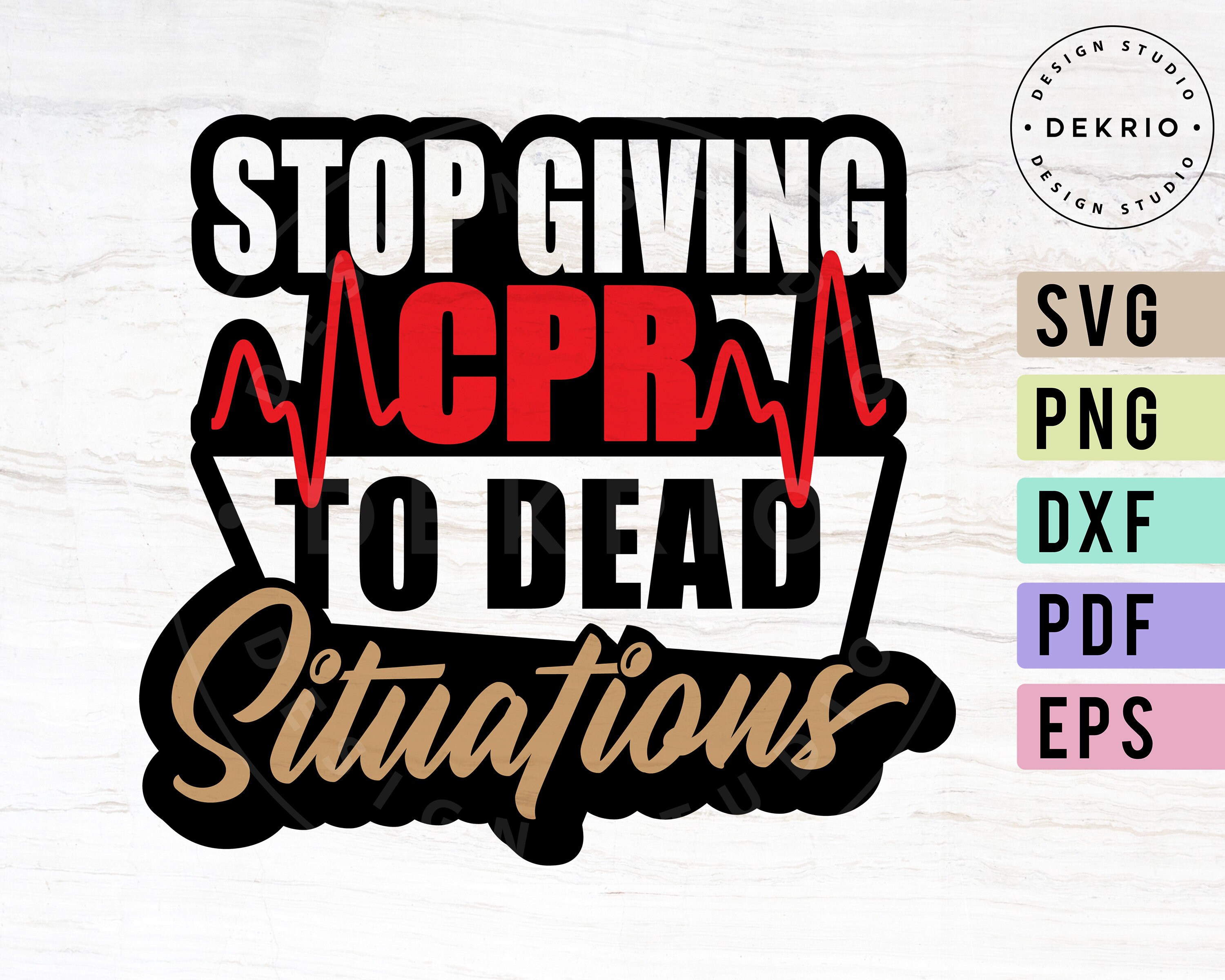 Life Sayings Svg stop Giving CPR to Dead - Etsy