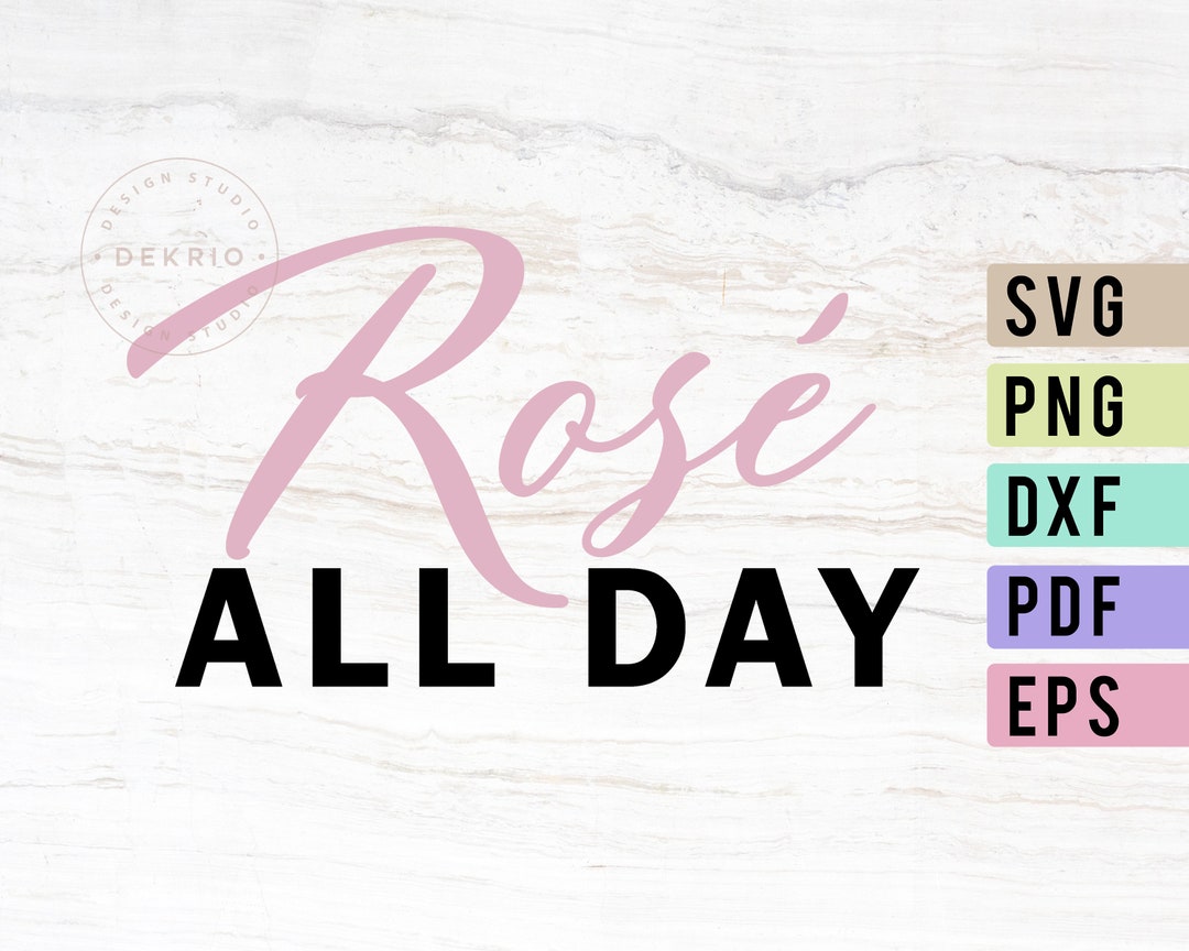 Rosé All Day Svg for Shirts, Wine Glasses, Banners, Tanks & Prints, DIY ...