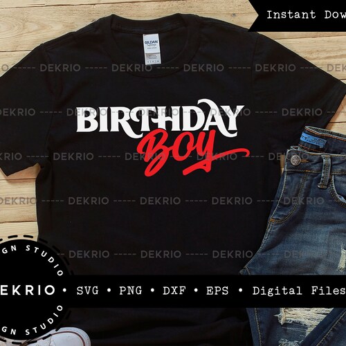 Birthday Boy Svg Birthday Svg Cut File PNG DXF EPS Files - Etsy