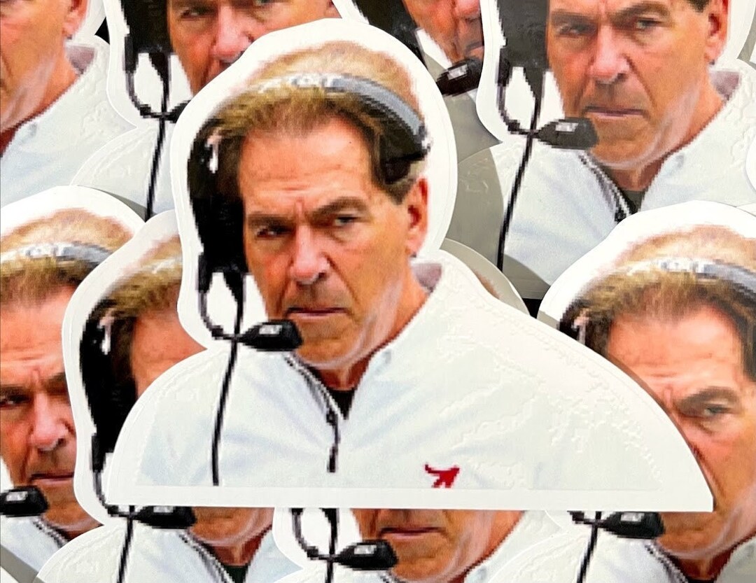 Nick Saban Sticker Nick Saban Mad Sticker BOGO Buy One Get One Free of ...