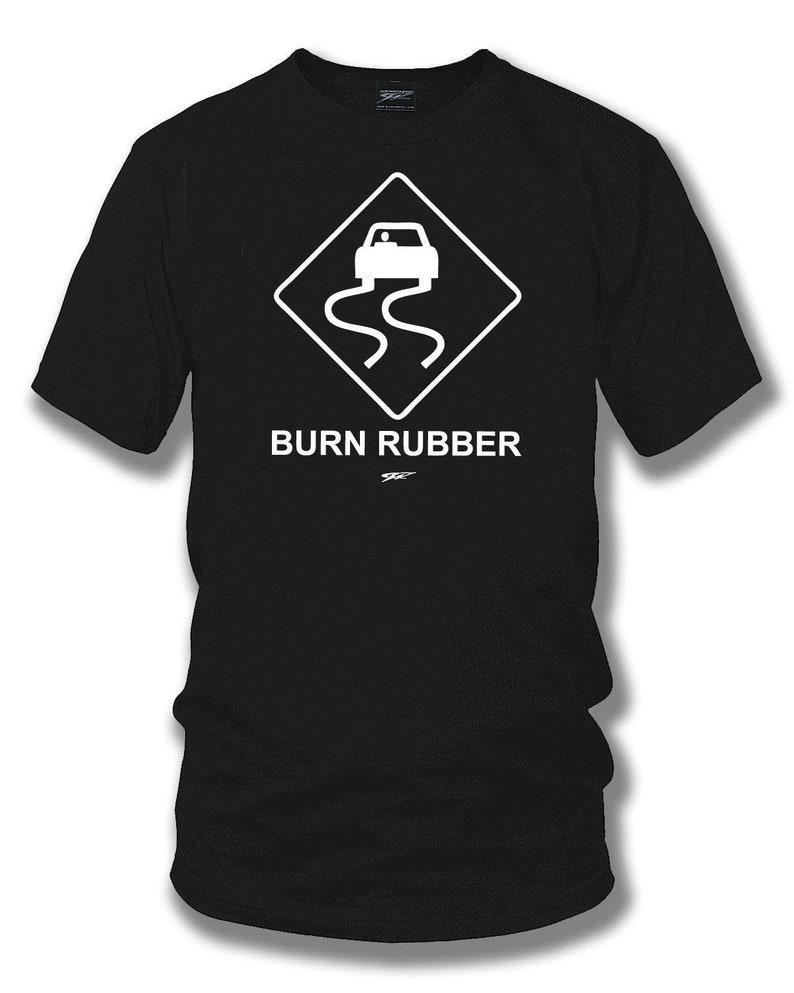 Burn Rubber Sign T-shirt, Tuner Car Shirts, Street Racing, Muscle Car ...