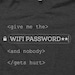 WIFI Password Shirt. Funny Geek Nerd Tee. Give Me the Wifi Password and ...