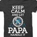 Papa Shirt. Keep Calm and Let Papa Handle It. Funny Papa T-shirt ...