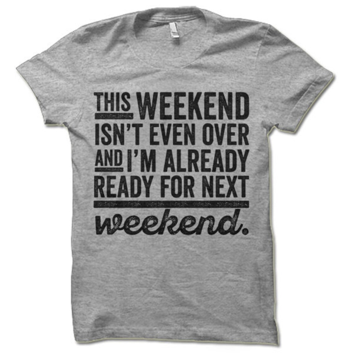 Funny Tee Shirt. This Weekend Isn't Even Over and I'm Already Ready for ...