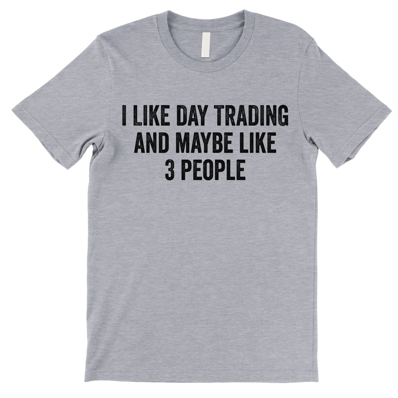Funny Day Trading T Shirt. I Like Day Trading and Maybe 3 People Shirt ...