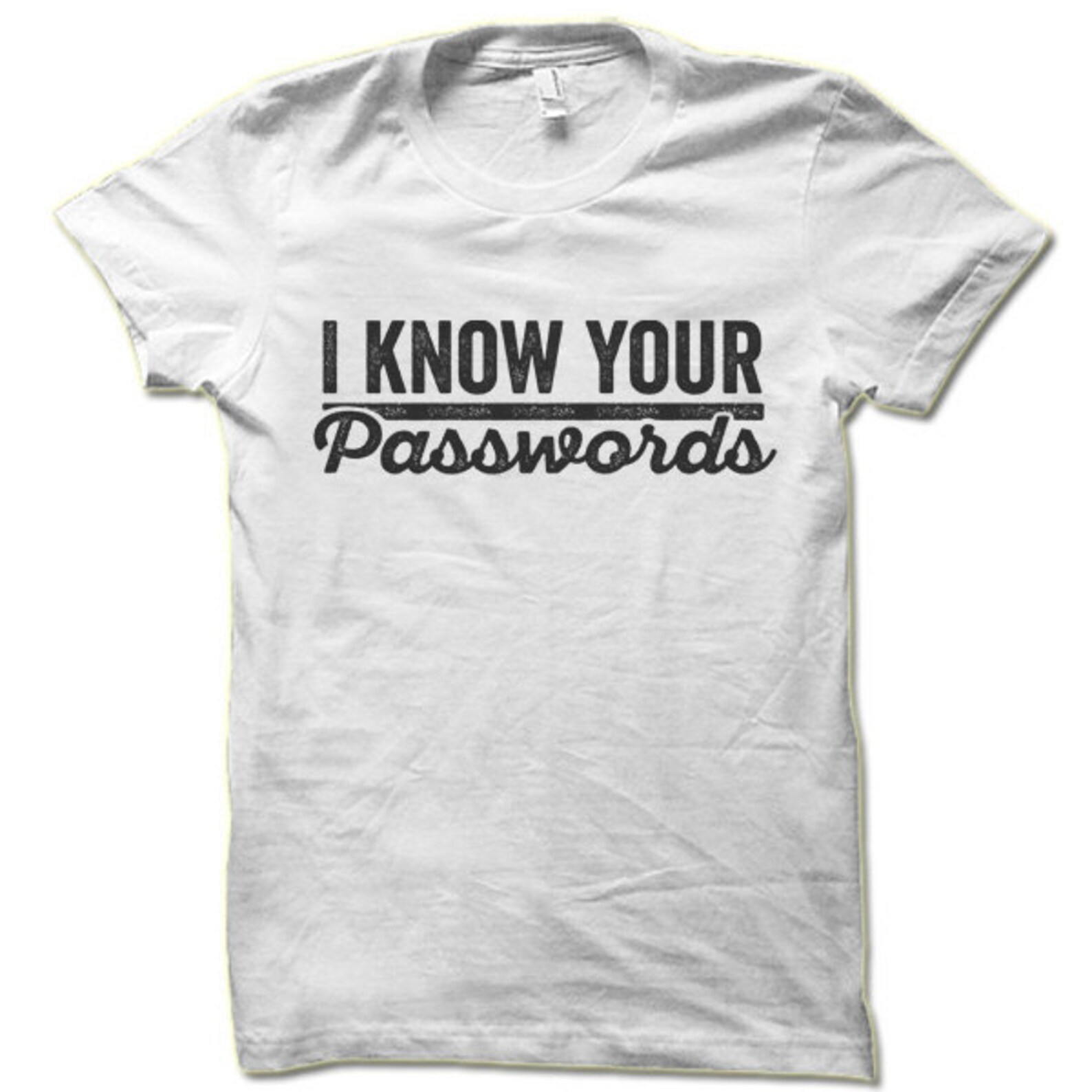 I Know Your Passwords Shirt | Sysadmin Shirt | Tech Support Shirt ...