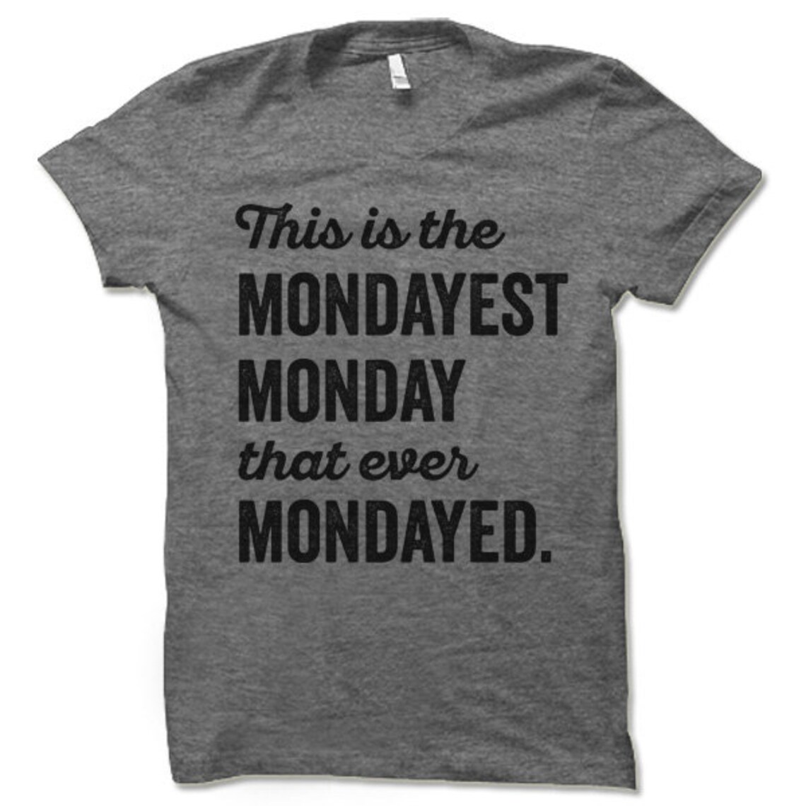 This is the Mondayest Monday That Ever Mondayed Shirt Funny - Etsy