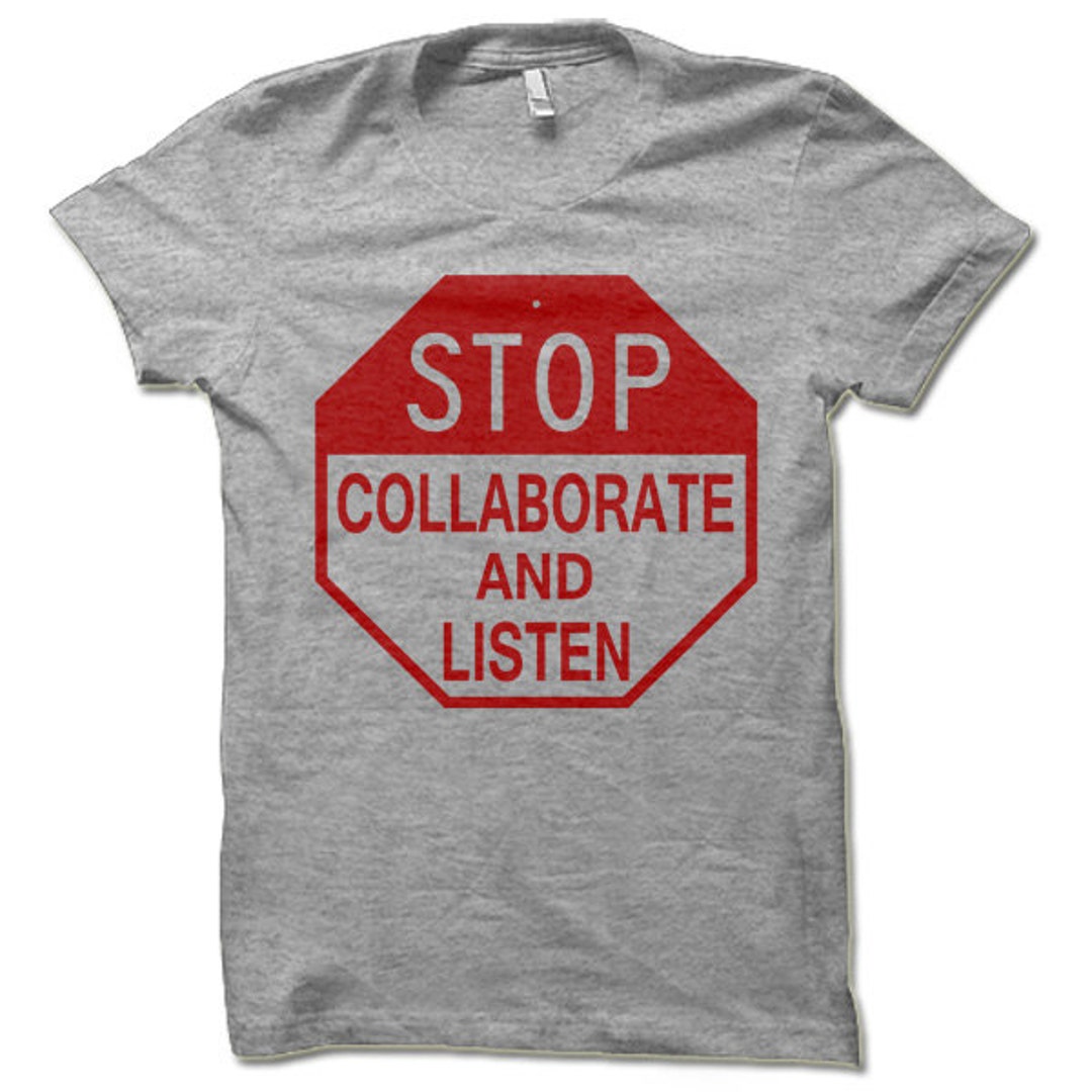 Stop Collaborate and Listen T-shirt. Funny Shirts. - Etsy