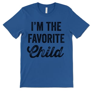 I'm the Favorite Child T Shirt, Funny Sibling Shirt, Favorite Daughter ...