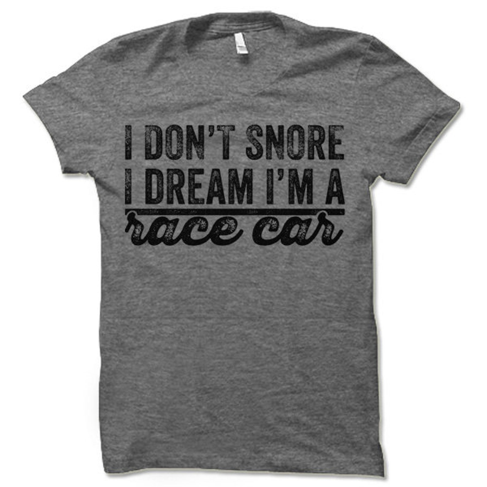 Funny Race Car T shirt I Don t Snore I Dream I m A Etsy funny-race-car-t-shirt-i-don-t-snore-i-dream-i-m-a-etsy