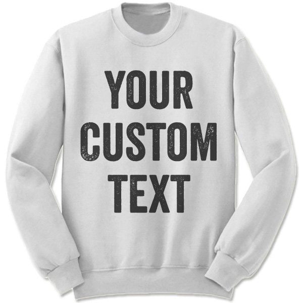Custom Text Sweatshirt. Personalized Custom Name Sweater - Etsy