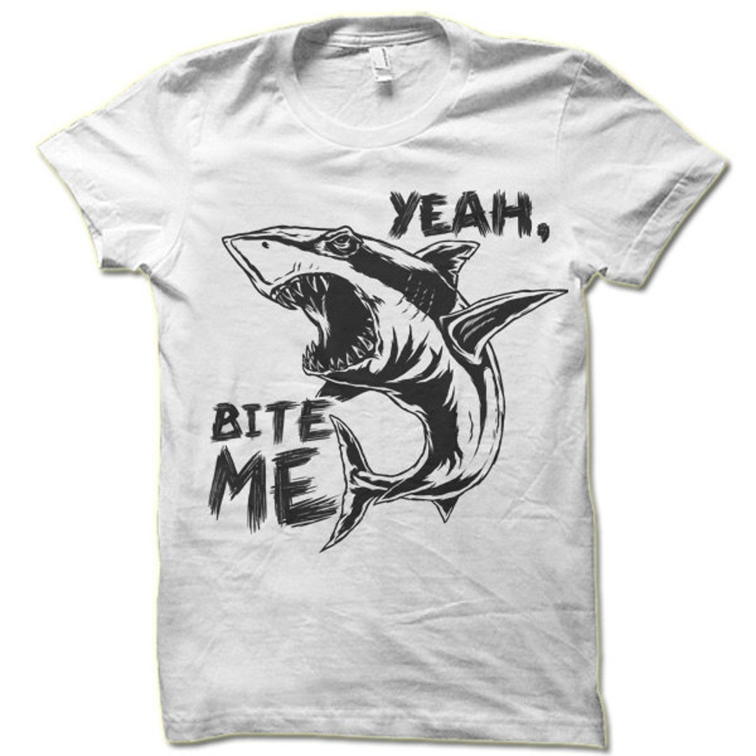 Yeah Bite Me Shark T-shirt. - Etsy