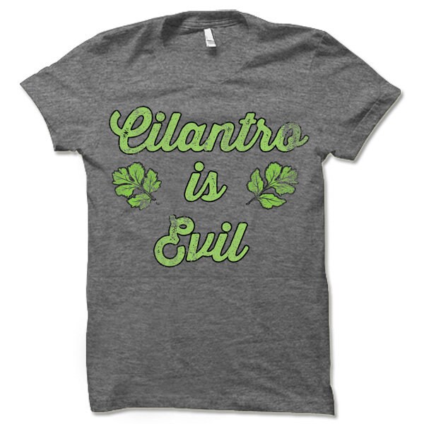 Cilantro is Evil T Shirt Funny Mexican Food Shirt - Etsy