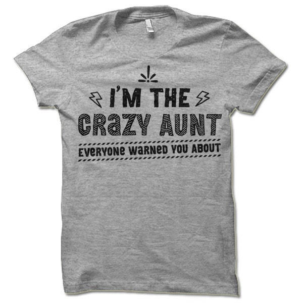 Im The Crazy Aunt Everyone Warned You About Shirt Funny Etsy