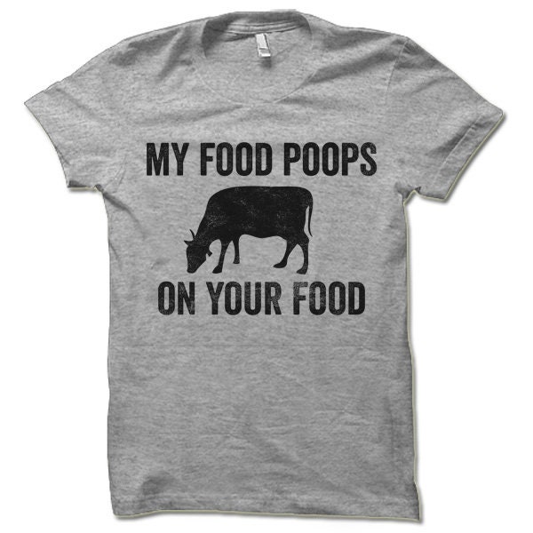 My Food Poops on Your Food Shirt, Funny Meat Eater Tee, Carnivore Gift ...