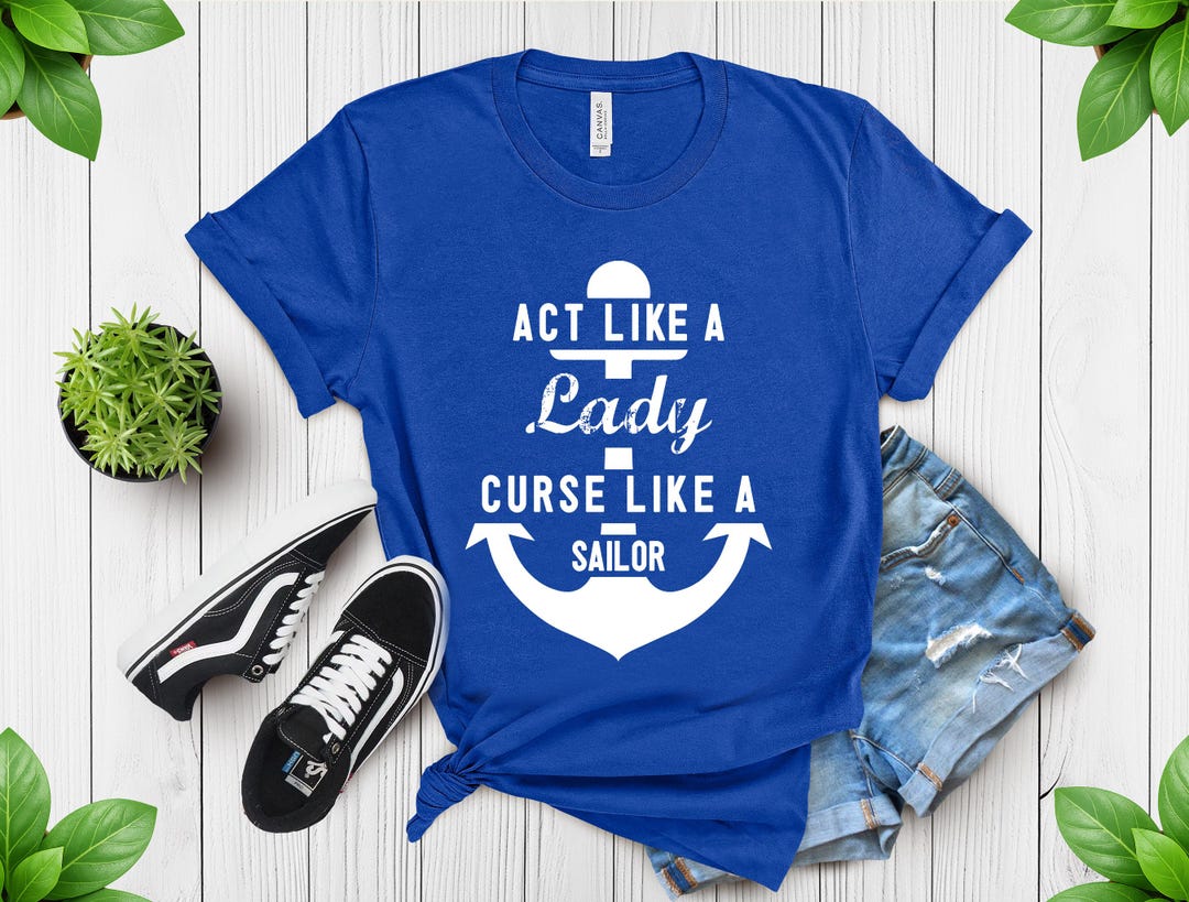 Funny T-shirt: Act Like a Lady, Curse Like a Sailor - Etsy