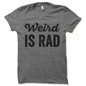 Weird is Rad T Shirt | Retro Shirt | Fun Shirt | Weird Shirt | T-shirts ...