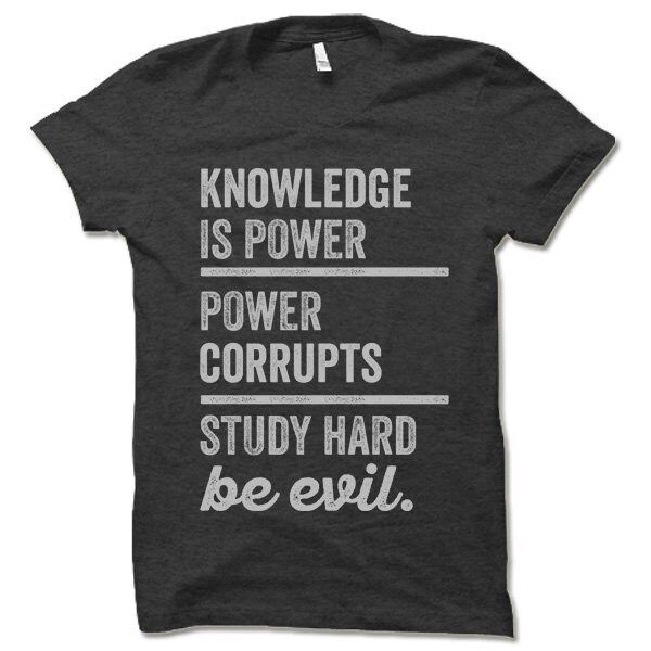 Knowledge is Power Shirt | Power Corrupts Study Hard Be Evil Shirt ...