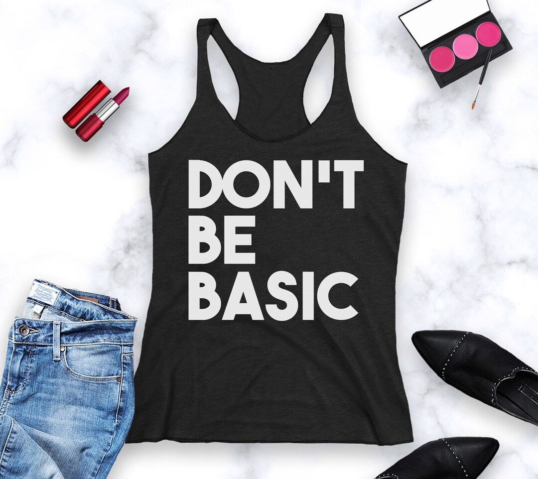 Don't Be Basic Workout Tank Top. Funny Racerback Tank. - Etsy