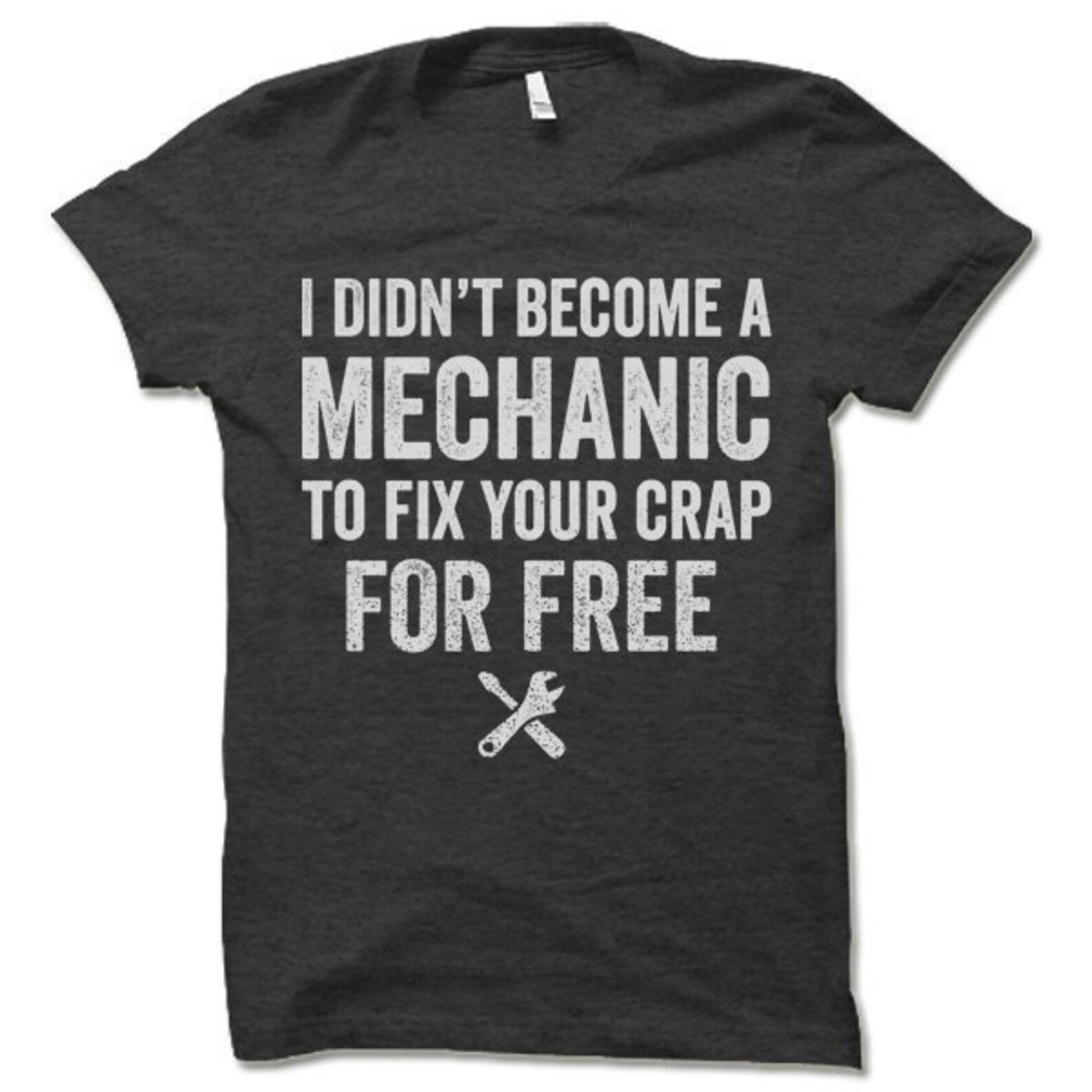 I Didn't Become a Mechanic to Fix Your Crap for Free Shirt - Etsy